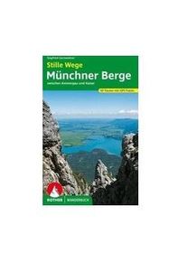 BERGVERLAG ROTHER Rother Wanderbuch Stille Wege Münchner Berge