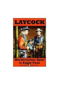 Mörderisches Spiel in Eagle Pass / Laycock Western Bd.241 (eBook, ePUB)