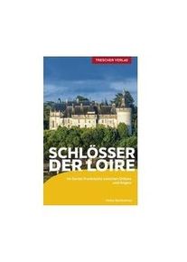 Trescher Verlag TRESCHER Reiseführer Schlösser der Loire