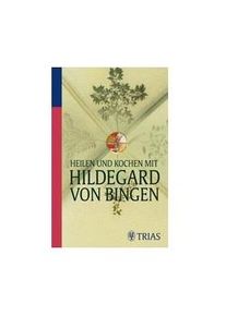 Trias Heilen und Kochen mit Hildegard von Bingen