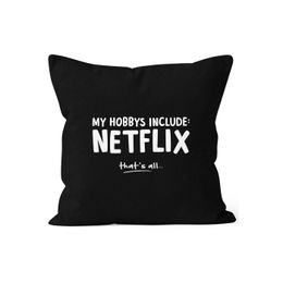 MoonWorks Dekokissen Kissen-Bezug My Hobby include: Netflix. Thats all. Kissen-Hülle Deko-Kissen Baumwolle MoonWorks®