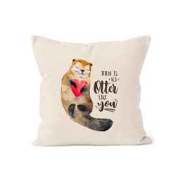 MoonWorks Dekokissen Kissenbezug There is no otter like you Liebe Spruch Love Quote lustig verliebt Freund Freundin Kissen-Hülle Deko-Kissen 40x40 Baumwolle MoonWorks®