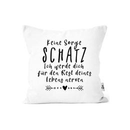 MoonWorks Dekokissen Kissen-Bezug Spruch Keine Sorge Schatz Spruch lustig Geschenk Liebe Hochzeitstag Valentinstag MoonWorks®