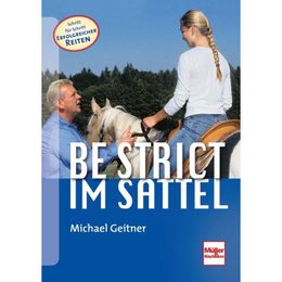 Müller Rüschlikon Be strict - im Sattel; . - Michael Geitner, Gebunden