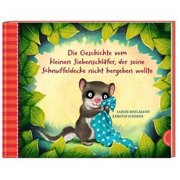 Die Geschichte vom kleinen Siebenschläfer, der seine Schnuffeldecke nicht hergeben wollte / Der kleine Siebenschläfer Bd.3 - Sabine Bohlmann, Gebunden