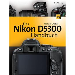 Das Nikon D5300 Handbuch - Michael Gradias, Gebunden