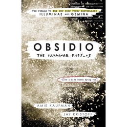 The Illuminae Files 3. Obsidio - Amie Kaufman, Jay Kristoff, Taschenbuch