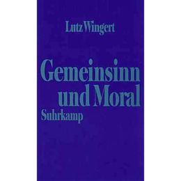 Gemeinsinn und Moral - Lutz Wingert, Gebunden