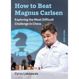 How to Beat Magnus Carlsen - Cyrus Lakdawala, Kartoniert (TB)