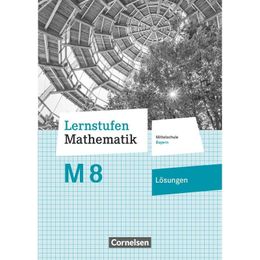 Lernstufen Mathematik 8. Jahrgangsstufe - Mittelschule Bayern - Lösungen zum Schülerbuch - Axel Siebert, Kartoniert (TB)