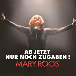 DA RECORDS Ab jetzt nur noch Zugaben - Mary Roos. (CD)