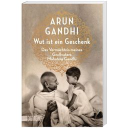 Wut ist ein Geschenk - Arun Gandhi, Taschenbuch