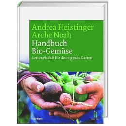 Handbuch Bio-Gemüse - Andrea Heistinger, Verein ARCHE NOAH, Gebunden