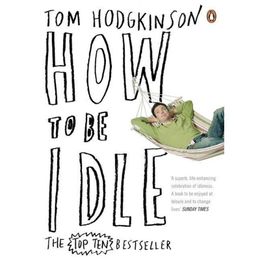 Penguin How to be Idle - Tom Hodgkinson, Kartoniert (TB)
