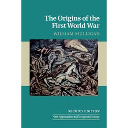Cambridge University Press The Origins of the First World War - William Mulligan, Kartoniert (TB)