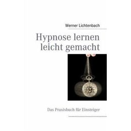 Books on Demand Hypnose lernen leicht gemacht - Werner Lichtenbach, Kartoniert (TB)