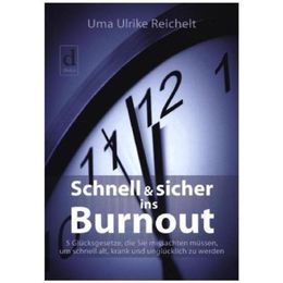 Schnell & sicher ins Burnout - Uma U. Reichelt, Taschenbuch