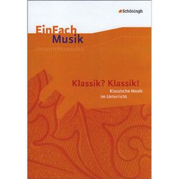 Klassik? Klassik! - Klassische Musik im Unterricht, m. Audio-CD - Ernst Klaus Schneider, Kartoniert (TB)