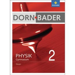 Dorn-Bader Physik, Gymnasium Hessen (2012): 2 Dorn / Bader Physik SI - Ausgabe 2012 für Hessen, Gebunden