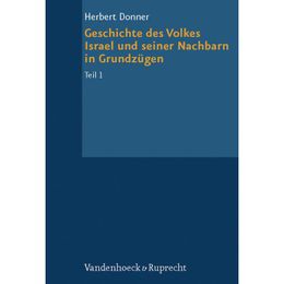 Vandenhoeck & Ruprecht Grundrisse zum Alten Testament: Bd.4/1 Geschichte des Volkes Israel und seiner Nachbarn in Grundzügen Teil 1 - Herbert Donner, Kartoniert (TB)