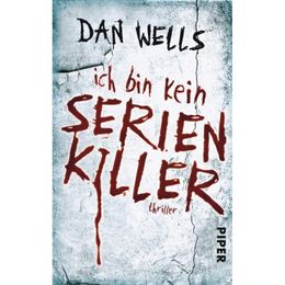 PIPER Ich bin kein Serienkiller / John Cleaver Bd.1 - Dan Wells, Taschenbuch