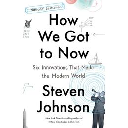 How We Got to Now - Steven Johnson, Taschenbuch