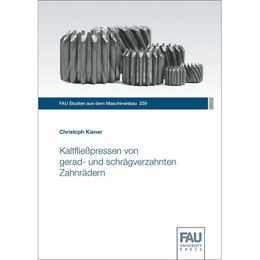 Kaltfließpressen von gerad- und schrägverzahnten Zahnrädern - Christoph Kiener, Taschenbuch