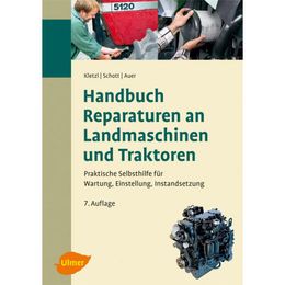 Handbuch Reparaturen an Landmaschinen und Traktoren - Walter Kletzl, Manuel Schott, Stefan Auer, Gebunden