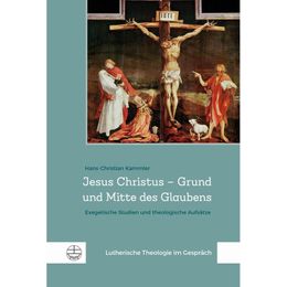 Jesus Christus - Grund und Mitte des Glaubens - Hans-Christian Kammler, Gebunden