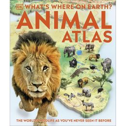 What's Where on Earth? Animal Atlas - Dk, Gebunden
