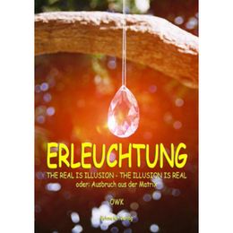 Erleuchtung, The Real is Illusion - The Illusion is Real - OWK, Taschenbuch