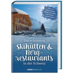 Die schönsten Skihütten & Bergrestaurants in der Schweiz - Claus Schweitzer, Gebunden