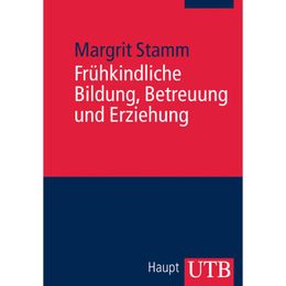 haupt Frühkindliche Bildung, Betreuung und Erziehung - Margrit Stamm, Taschenbuch