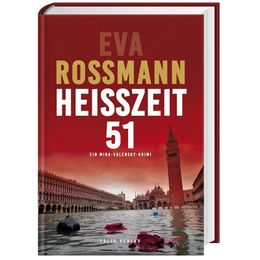 Heißzeit 51 / Mira Valensky Bd.20 - Eva Rossmann, Gebunden