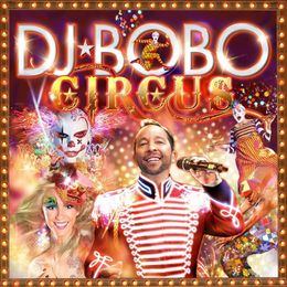 Circus CD+DVD - DJ Bobo. (CD mit DVD)