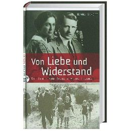 Von Liebe und Widerstand - Hanna Schott, Gebunden