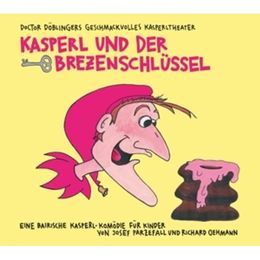 Kasperl Und Der Brezenschlüssel - Doctor Döblingers Geschmackvolles Kasperltheater. (CD)