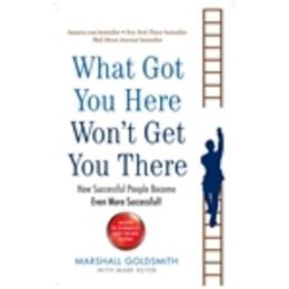 What Got You Here Won't Get You There - Marshall Goldsmith, Kartoniert (TB)
