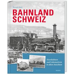Bahnland Schweiz - Ronald Gohl, Gebunden