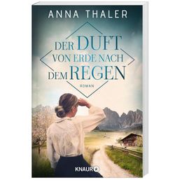 Droemer Knaur Verlagsgruppe Der Duft von Erde nach dem Regen / Die Südtirol Saga Bd.2 - Anna Thaler, Taschenbuch