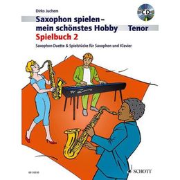 Saxophon spielen - Mein schönstes Hobby, Spielbuch Tenor, 2 Saxophone & 1 Saxophon und Klavier, m. Audio-CD - Dirko Juchem, Geheftet