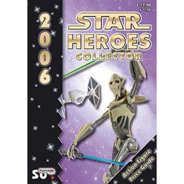 Star Heroes Collector 2006 - Katalog für Star Wars und Star Trek Figuren - Michael Steiner, Axel Hennel, Kartoniert (TB)