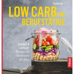 Trias Low Carb für Berufstätige - Claudia Lenz, Kartoniert (TB)