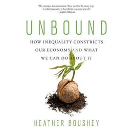 Unbound - How Inequality Constricts Our Economy and What We Can Do about It - Heather Boushey, Kartoniert (TB)