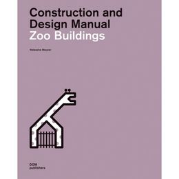 Zoo Buildings. Construction and Design Manual - Natascha Meuser, Gebunden