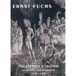 Zeichnungen und Graphik aus der frühen Schaffensperiode 1942-1959 - Ernst Fuchs, Kunststoff
