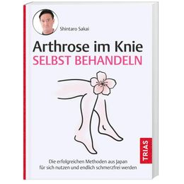 Trias Arthrose im Knie selbst behandeln - Shintaro Sakai, Kartoniert (TB)