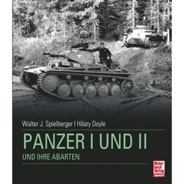 Panzer I + II und ihre Abarten - Walter J. Spielberger, Gebunden