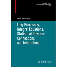 Springer Levy Processes, Integral Equations, Statistical Physics: Connections and Interactions - Lev A. Sakhnovich, Gebunden