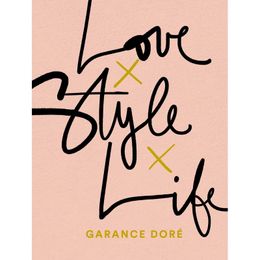 Penguin Random House Love Style Life - Garance Dore, Gebunden